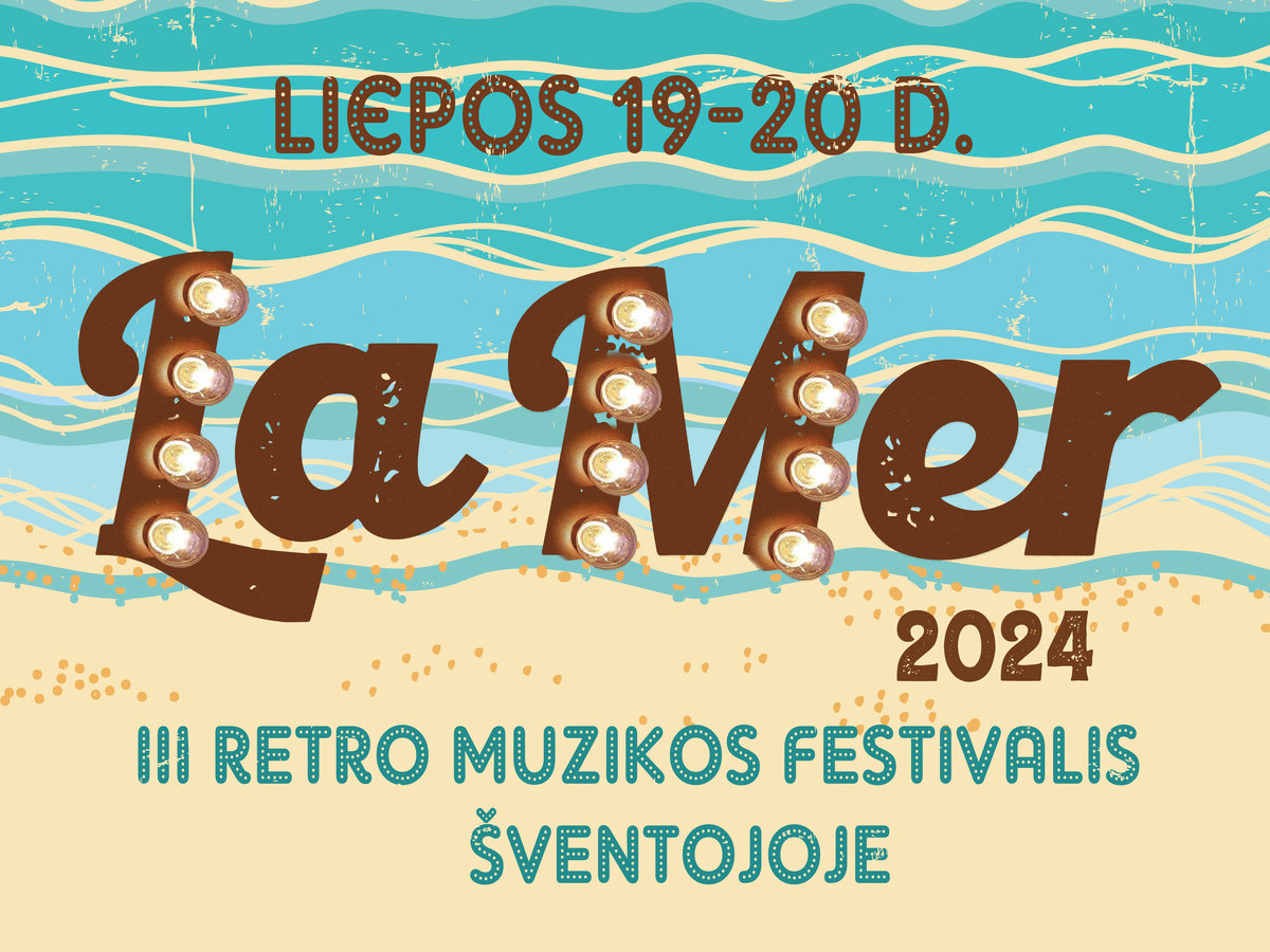 Liepos 19-20 dienomis Šventojoje - retro muzikos festivalis "La Mer ...